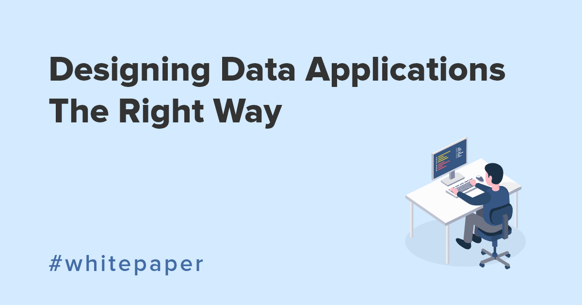 Designing Data Applications The Right Way White Paper